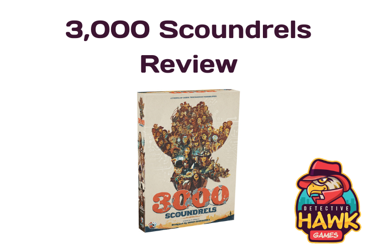 3000 Scoundrels Review – Detective Hawk Games
