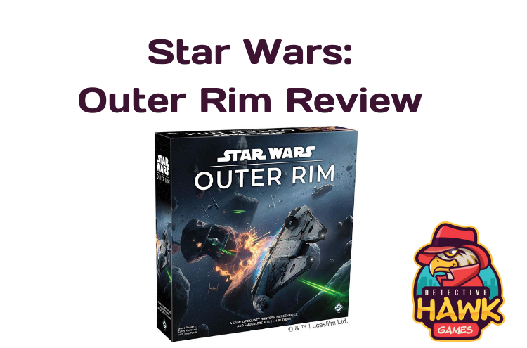 Star Wars: Outer Rim Review – Detective Hawk Games