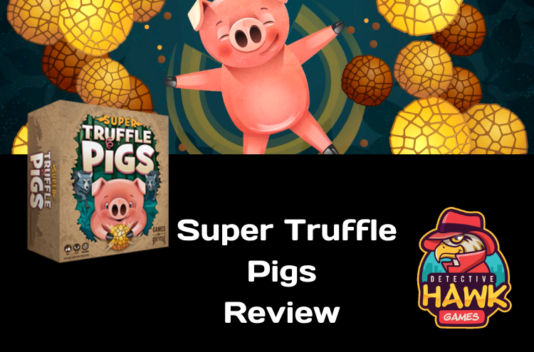Super Truffle Pigs Review – Detective Hawk Games